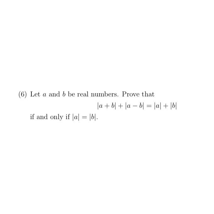 Solved (6) ﻿Let a and b ﻿be real numbers. Prove | Chegg.com