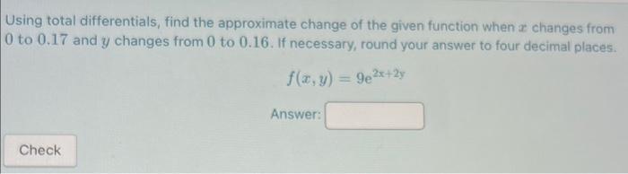 Solved Using total differentials, find the approximate | Chegg.com