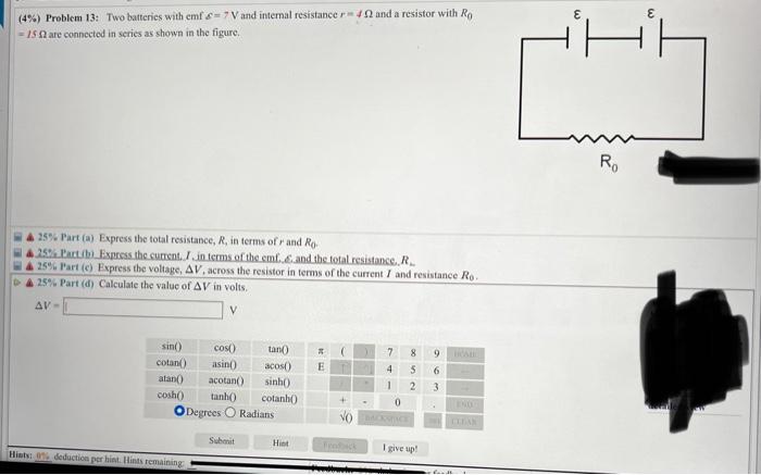 Solved (4\%) Problem 13: Two batteries with emf s=7 V and | Chegg.com