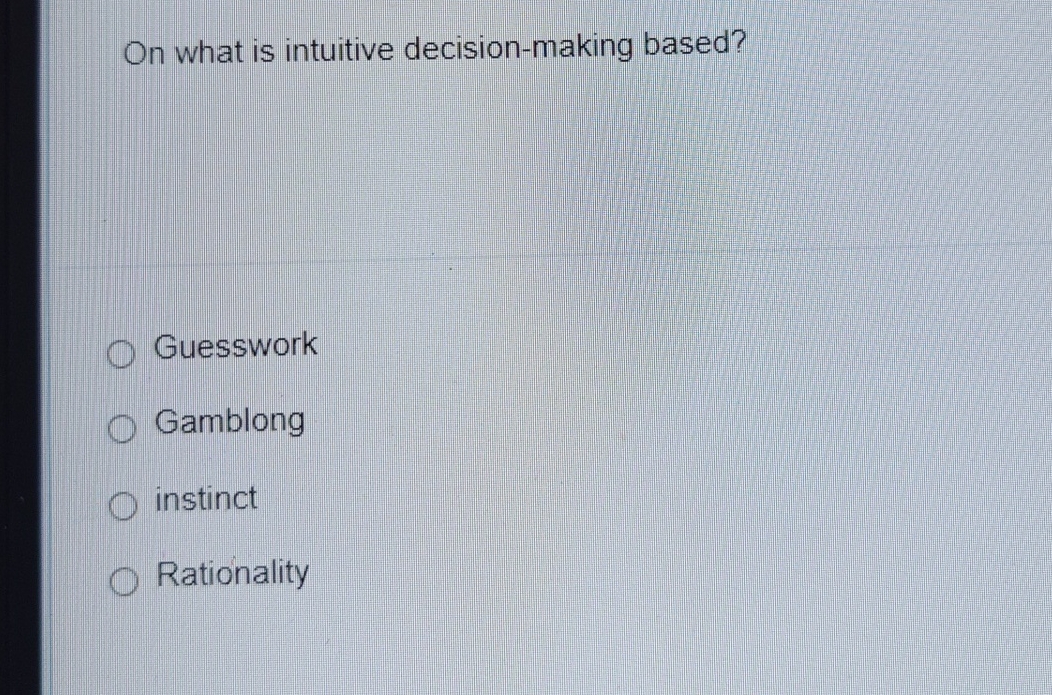 Solved On what is intuitive decision-making | Chegg.com