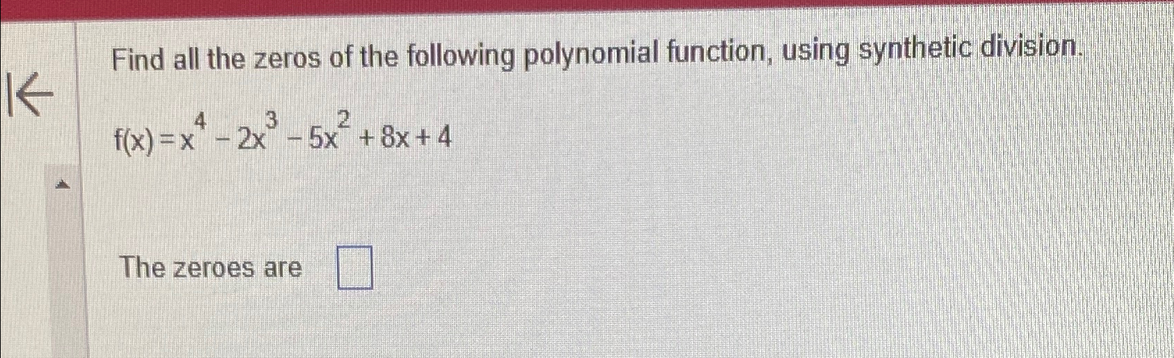 Solved Find all the zeros of the following polynomial | Chegg.com