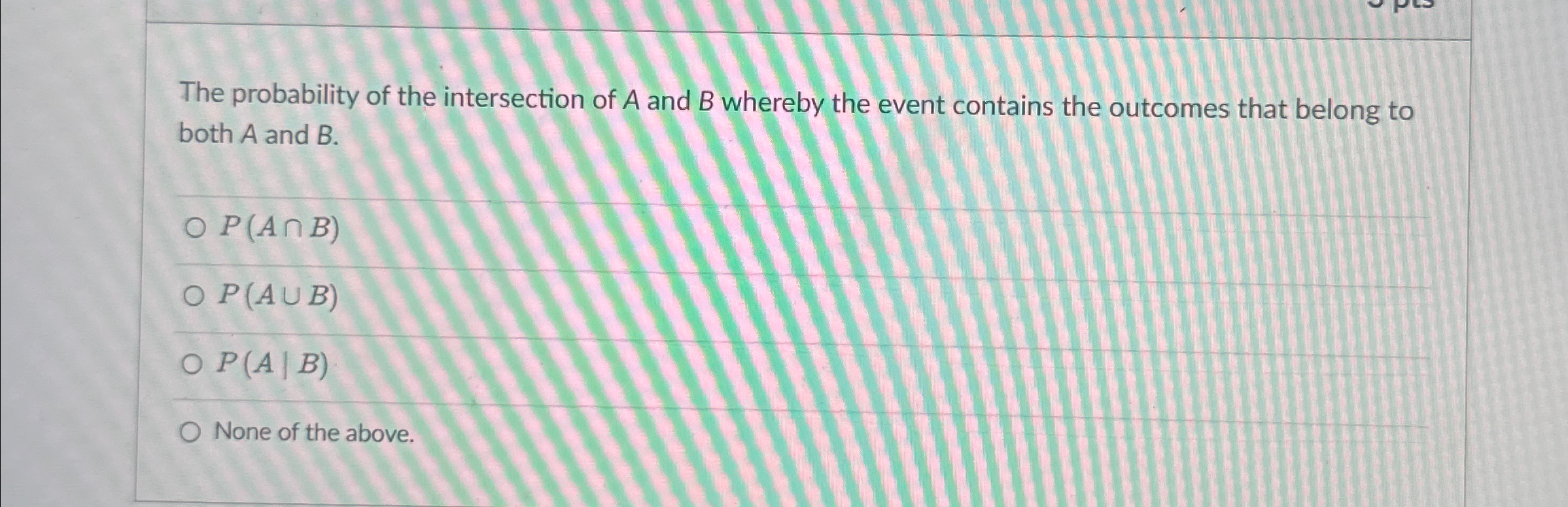 Solved The probability of the intersection of A and B | Chegg.com