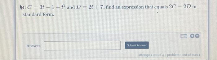 Solved Af C=3t−1+t2 and D=2t+7, find an expression that | Chegg.com