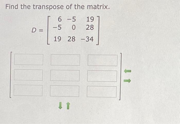 Solved Find the transpose of the matrix. -2-3 1-1 D = 4. 5 | Chegg.com