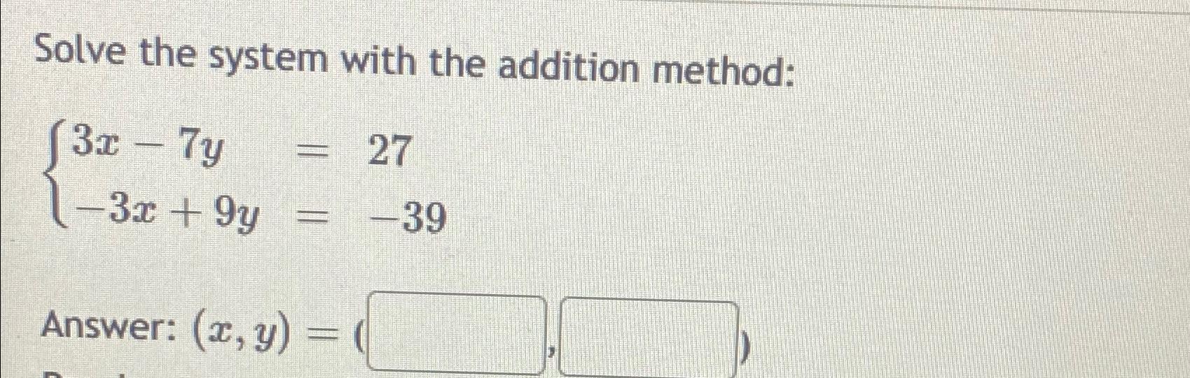 Solved Solve the system with the addition | Chegg.com
