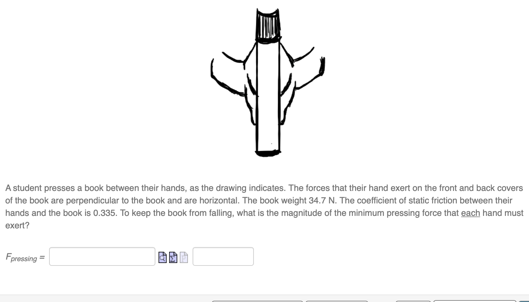 Solved A student presses a book between their hands, as the | Chegg.com
