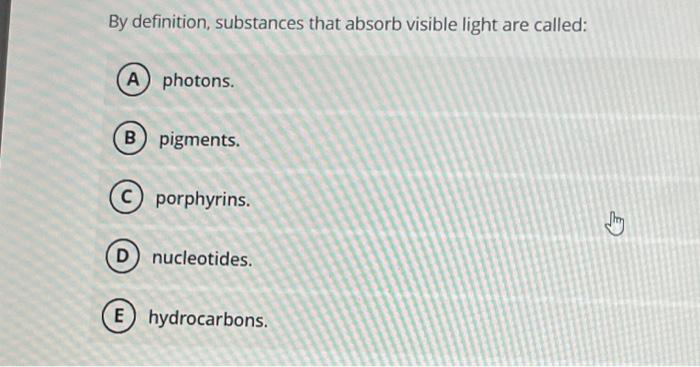 Solved By definition, substances that absorb visible light | Chegg.com