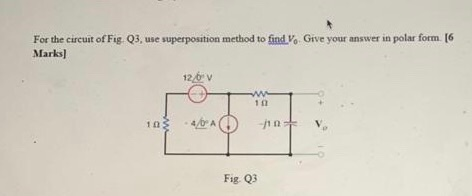 Solved For the circuit of Fig Q3, use superposition method | Chegg.com