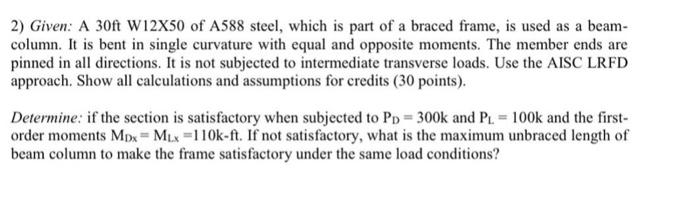 Solved 2) Given: A 30ft W12X50 of A588 steel, which is part | Chegg.com