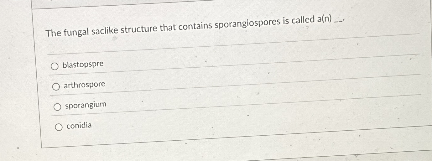 Solved The fungal saclike structure that contains | Chegg.com