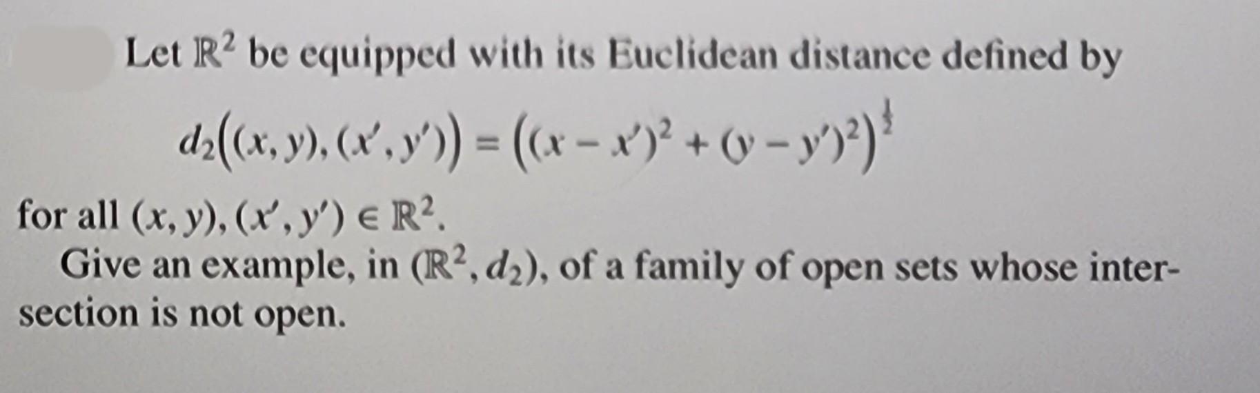 Solved Let R2 be equipped with its Euclidean distance | Chegg.com