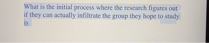 Solved What is the initial process where the research | Chegg.com