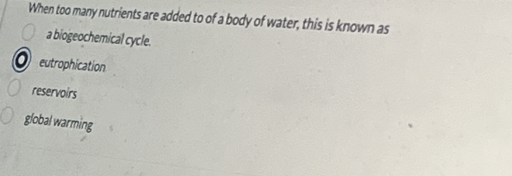 Solved When too many nutrients are added to of a body of | Chegg.com