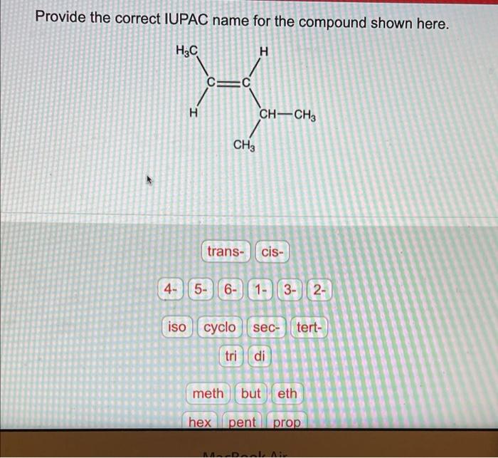Solved Provide the correct IUPAC name for the compound shown | Chegg.com