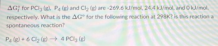 Solved ΔGf∘ for P(Cl3( g),P4( g) and Cl2( g) are −269.6 | Chegg.com