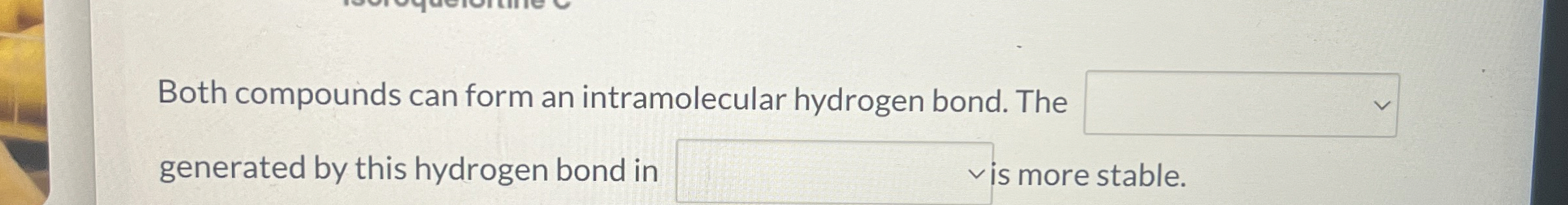 Solved Both compounds can form an intramolecular hydrogen | Chegg.com