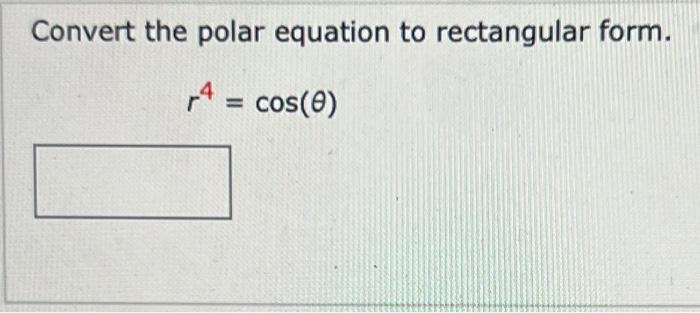 Solved Convert the polar equation to rectangular form. | Chegg.com