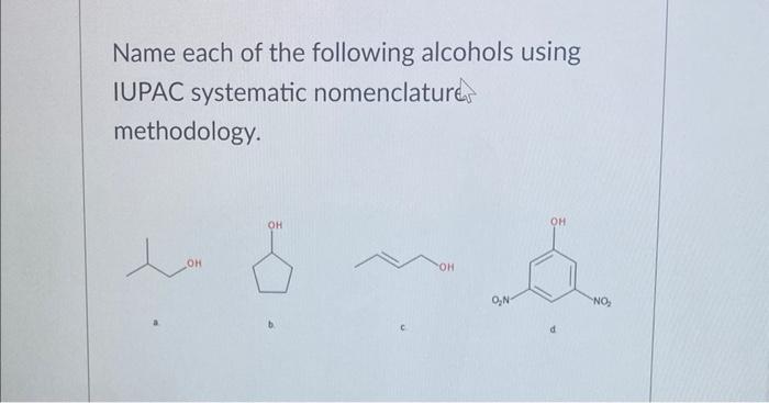 Solved Name each of the following alcohols using IUPAC | Chegg.com