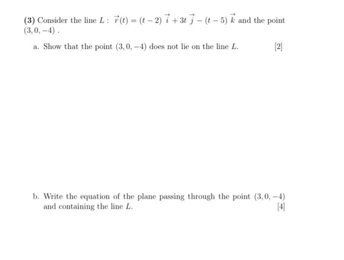 Solved (3) Consider the line L:r(t)=(t−2)i+3tj−(t−5)k and | Chegg.com