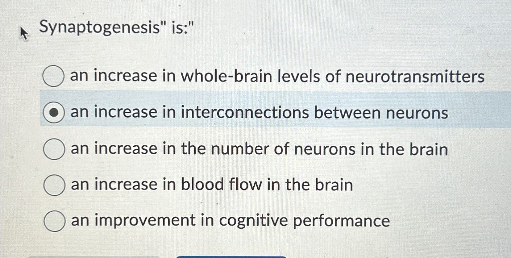 Solved Synaptogenesis" is:"an increase in whole-brain levels | Chegg.com