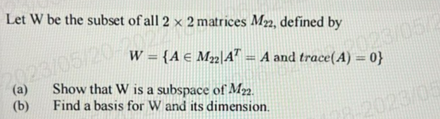 Solved Let W be the subset of all 2×2 matrices M22, defined | Chegg.com