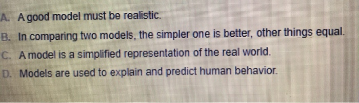 Solved A. A good model must be realistic. B. In comparing | Chegg.com
