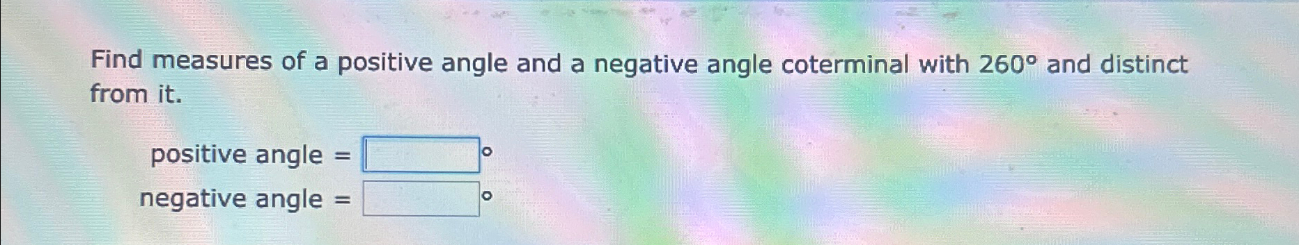 Solved Find measures of a positive angle and a negative | Chegg.com