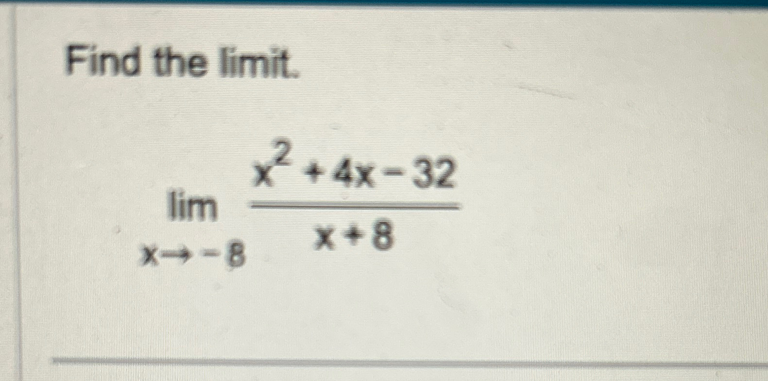 Solved Find the limit.limx→-8x2+4x-32x+8 | Chegg.com