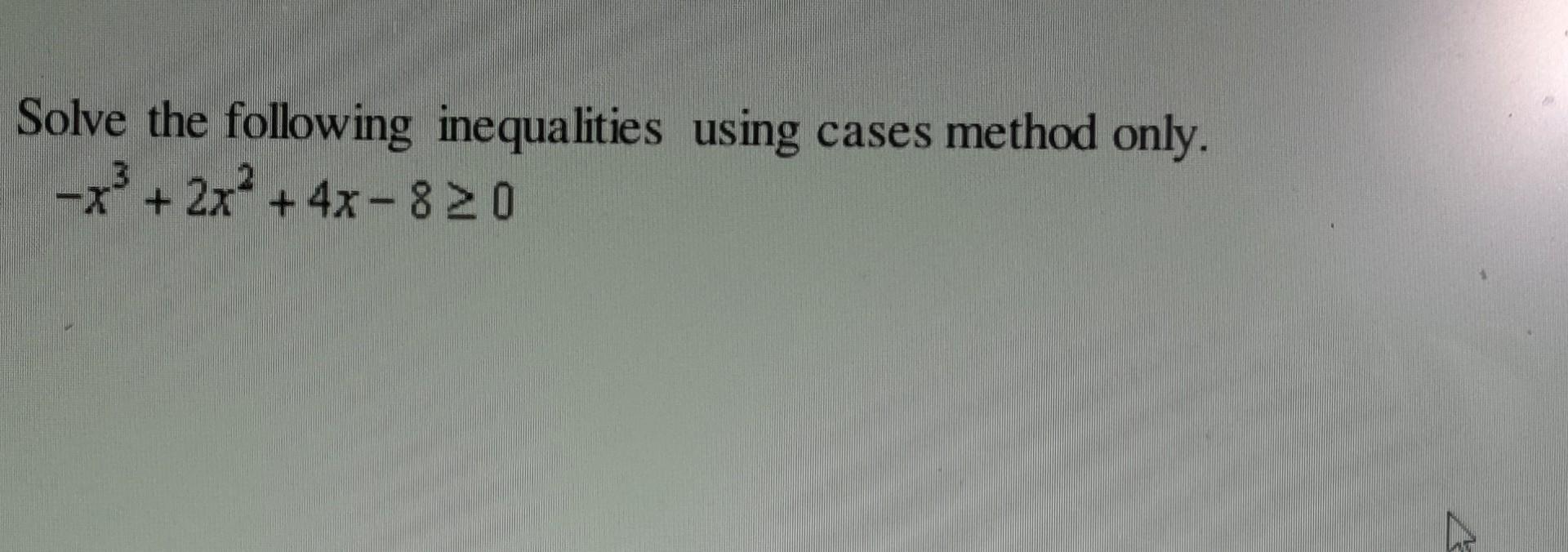 Solved Solve the following inequalities using cases method | Chegg.com