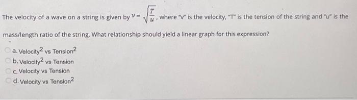 Solved √E where "V" is the velocity, "T" is the tension of | Chegg.com