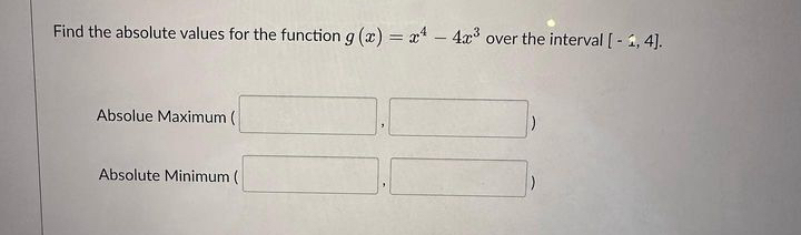 Solved Find the absolute values for the function g(x)=x4-4x3 | Chegg.com