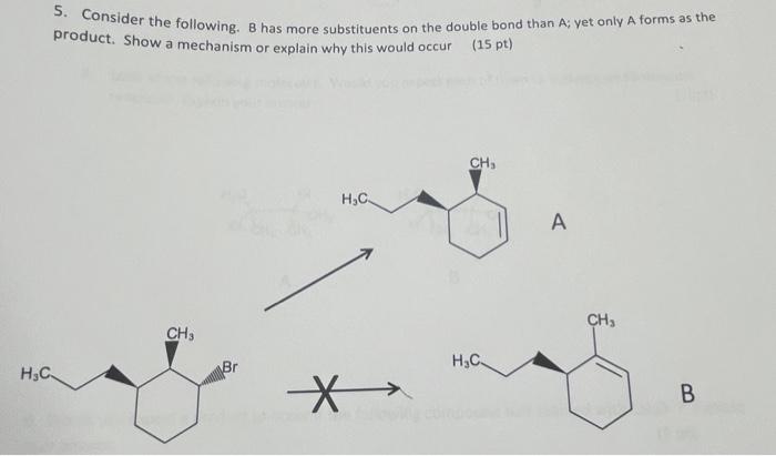 Solved 5. Consider the following. B has more substituents on | Chegg.com Solved 5. Consider the following. B has more substituents on | Chegg.com
