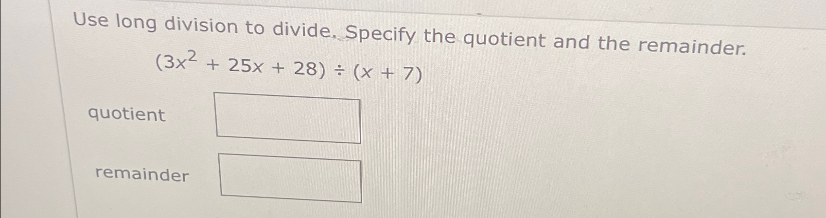Solved Use long division to divide, Specify the quotient and | Chegg.com