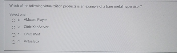 Solved Which of the following virtualization products is an | Chegg.com