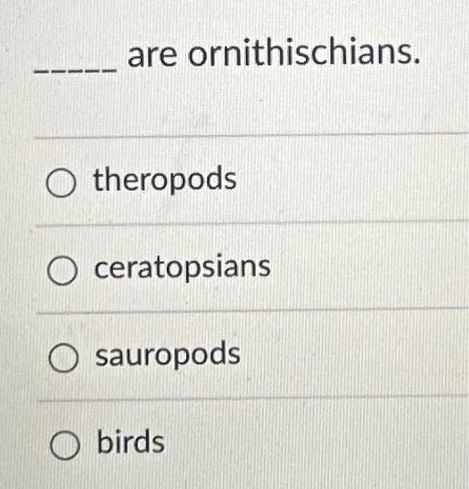Solved are ornithischians. theropods ceratopsians sauropods | Chegg.com