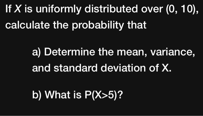 Solved If X Is Uniformly Distributed Over 010 Calculate 1870