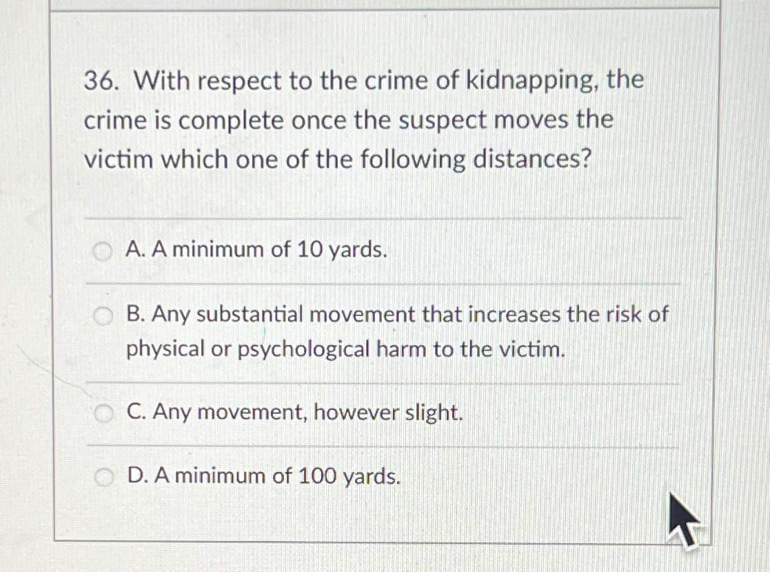 Solved With respect to the crime of kidnapping, the crime is | Chegg.com