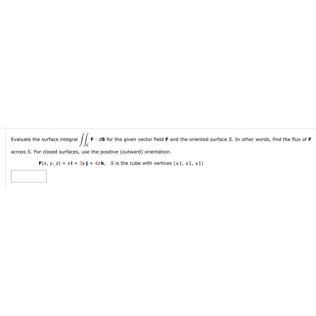 Solved Evaluate the surface integral ∬SF*dS ﻿for the given | Chegg.com