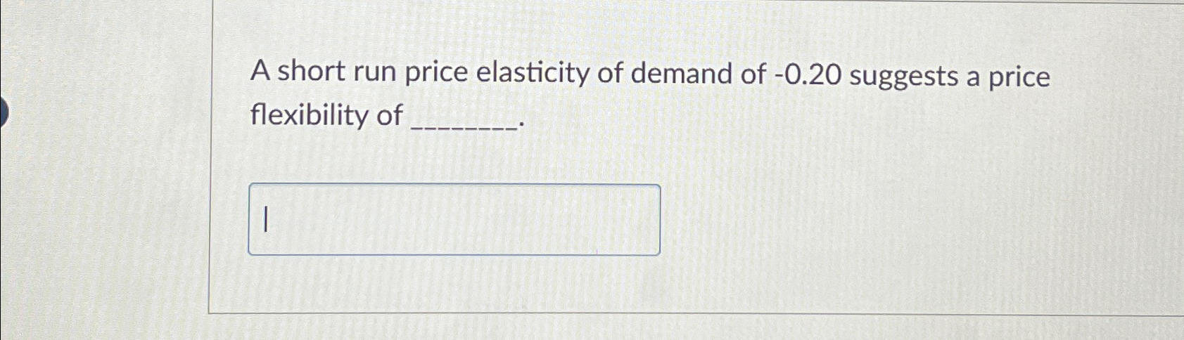 Solved A short run price elasticity of demand of -0.20 | Chegg.com
