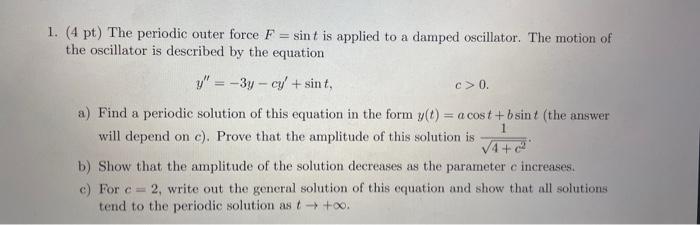Solved (4 pt) The periodic outer force F=sint is applied to | Chegg.com