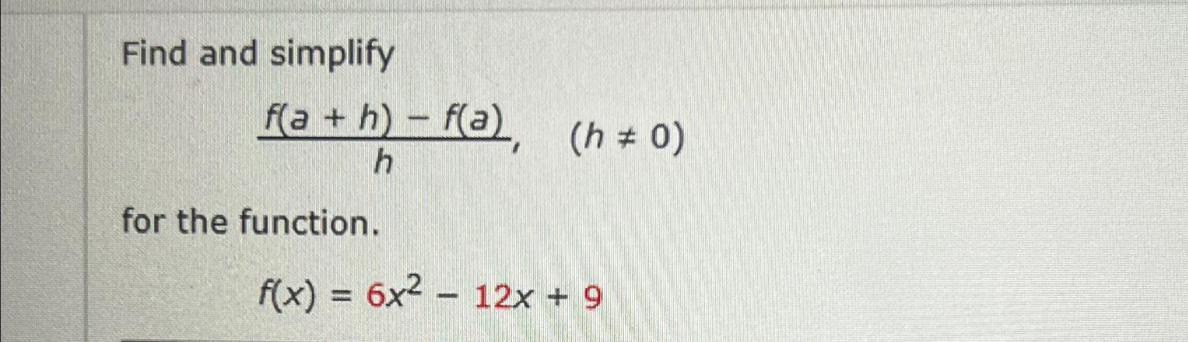 Solved Find and simplify)≠(0for the function.f(x)=6x2-12x+9 | Chegg.com