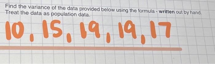 Solved Find the variance of the data provided below using | Chegg.com