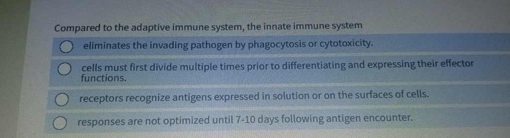 Solved Compared to the adaptive immune system, the innate | Chegg.com