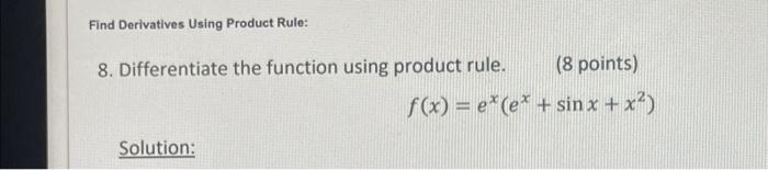 Solved Find Derivatives Using Product Rule: 8. Differentiate | Chegg.com