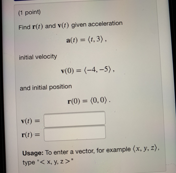 Solved (1 point) Find r(t) and v(t) given acceleration a(t) | Chegg.com