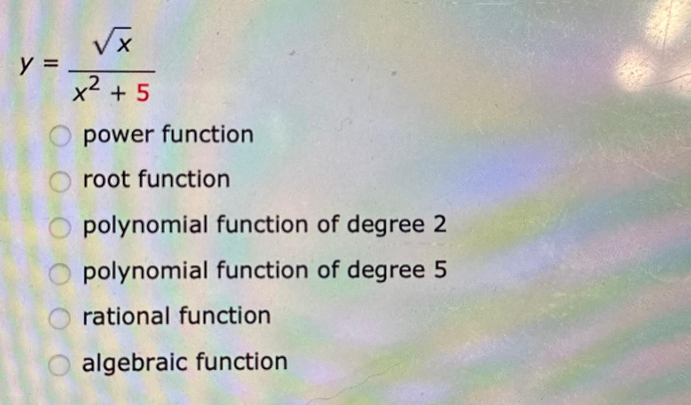 Solved y=x2x2+5power functionroot functionpolynomial | Chegg.com