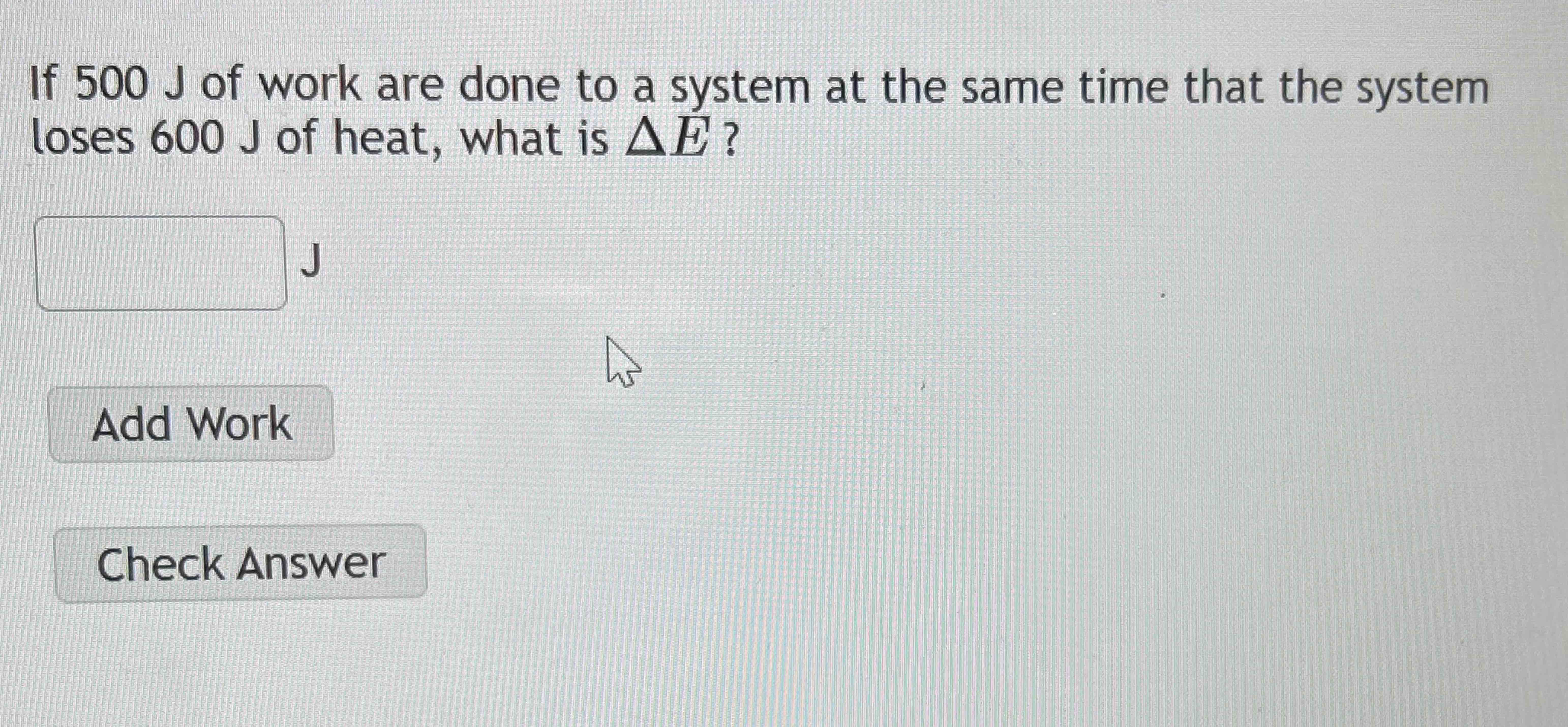 Solved If 500 ﻿J of work are done to a system at the same | Chegg.com