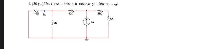 Solved 1. (50 pts) Use current division as necessary to | Chegg.com