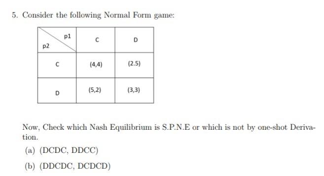Solved 5. Consider the following Normal Form game: Now, | Chegg.com