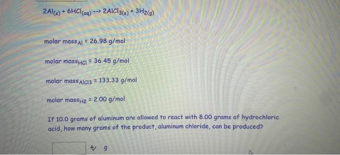Solved 2Al(s)+6HCl(aq)→2AlCl3( s)+3H2(g) molar mass | Chegg.com